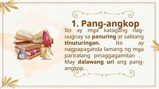 ARALIN 4-GRAMATIKA- RETORIKAL NA PANG-UGNAY (PANG-ANGKOP, PANG-UKOL, AT ...