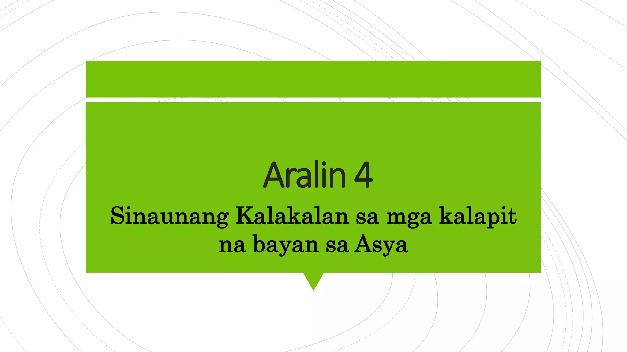 Aralin 4 sinaunang kalakalan sa mga kalapit na bayan sa asya | PPTX
