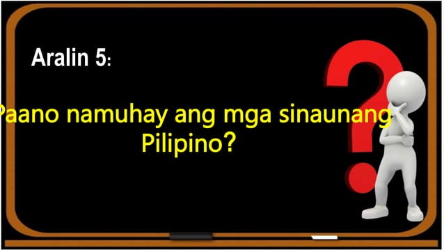 ARALIN 4 AT 5 (PINAGMULAN NG FILIPINO AT SINAUNANG KABIHASNAN).pptx