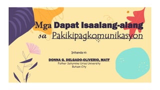 MGA DAPAT ISAALANG-ALANG SA PAKIKIPAGKOMUNIKSYON | PPTX