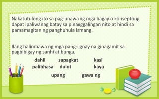 Aralin 5.1 Mga Hudyat ng Sanhi at Bunga ng mga Pangyayari | PPTX