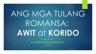 Aralin 5 - ANG MGA TULANG ROMANSA (Awit at Korido) | PPTX