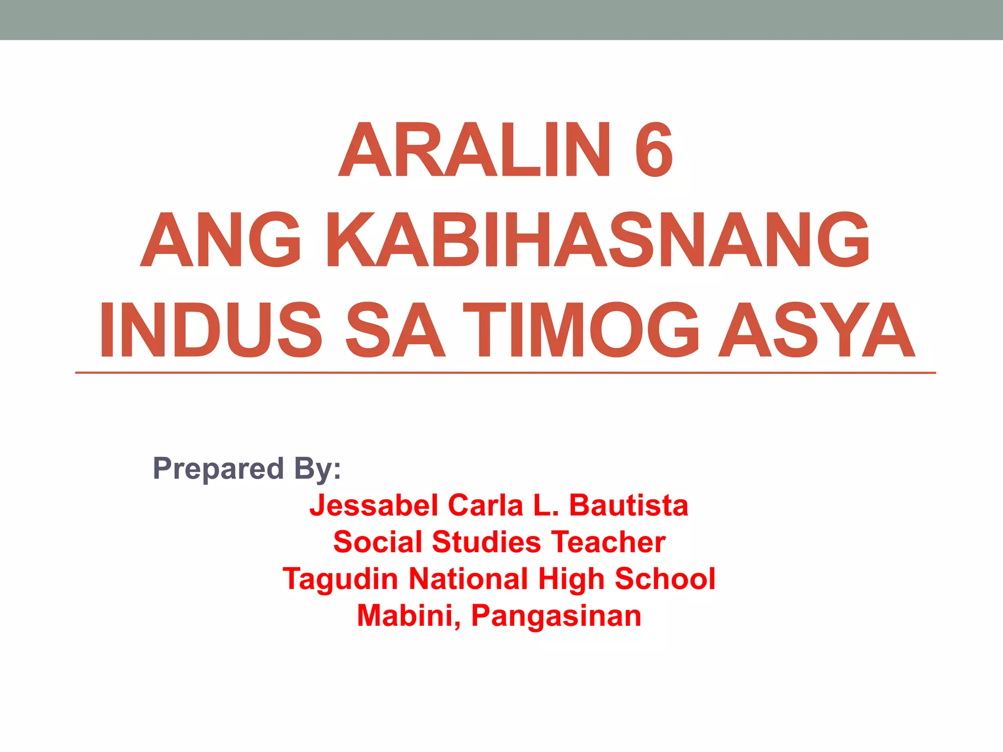 Aralin 6 Ang Kabihasnang Indus sa Timog Asya (3rd yr.) | PPTX