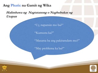 Aralin_6_Ang_Phatic_Emotive_at_Expressive_na_Gamit_ng_Wika.pptx