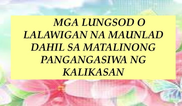 Aralin 6 kaugnayan ng matalinong pangangasiwa ng mga likas na yaman sa pag unlad ng bansa | PPTX