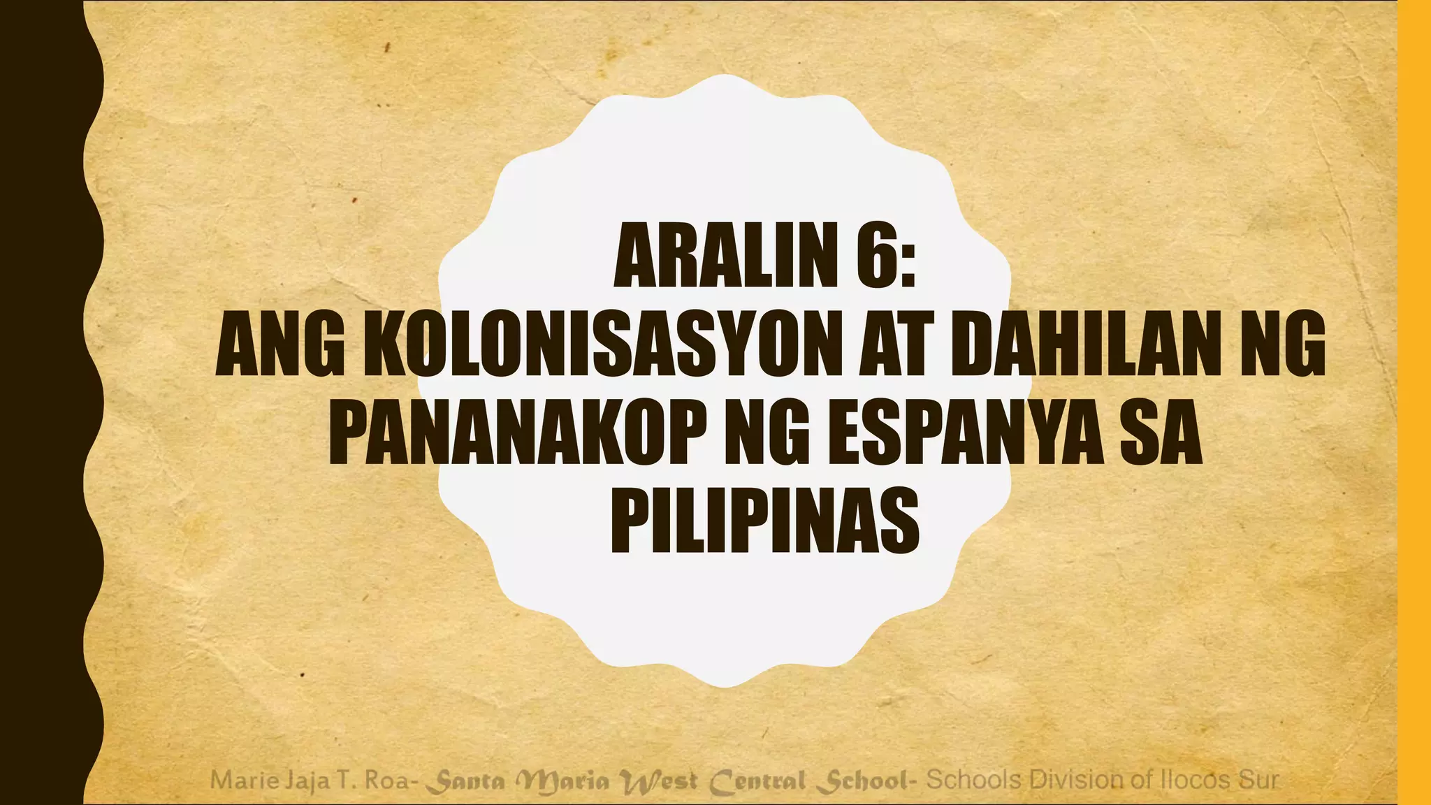 AP 5: Aralin 6 kolonisasyon at dahilan ng pananakop ng Espanya sa ...