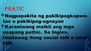 phatic, emotive at expressive na gamit ng wika | PPTX