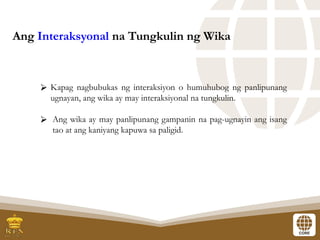 Aralin_8_Ang Interaksiyonal_Personal_at_Imahinatibong_Tungkulin_ng_Wika ...