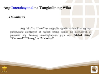 Aralin_8_Ang Interaksiyonal_Personal_at_Imahinatibong_Tungkulin_ng_Wika ...