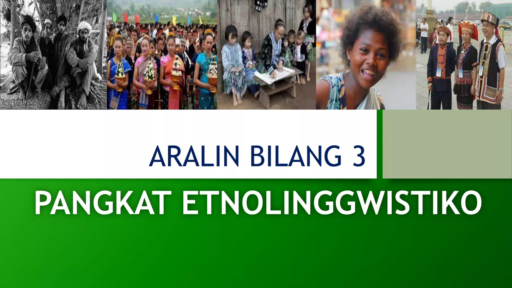 Aralin bilang 3 pangkat etnoliggwistiko | PPTX