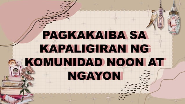 Ang Kapaligiran ng Komunidad Noon at Ngayon | PPT