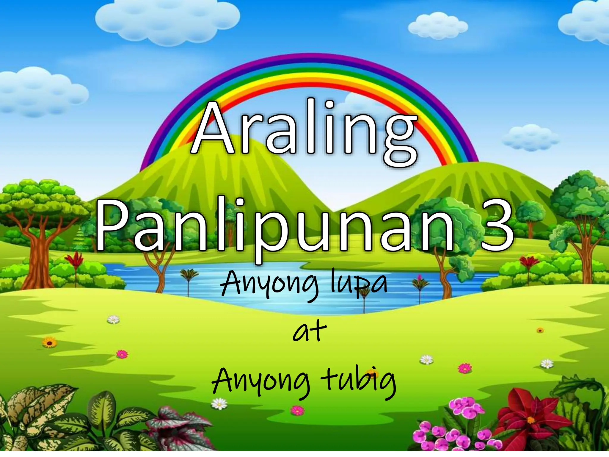 Araling Panlipunan 3 anyong lupa at anyong tubig.pptx