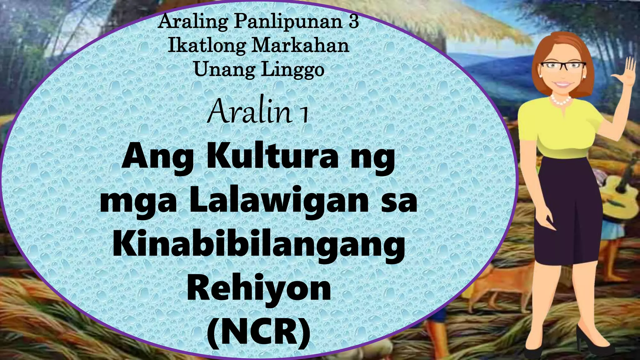 Araling Panlipunan 3 Yunit III Aralin 1 Ang Kultura ng mga Lalawigan sa Kinabibilangang Rehiyon ...