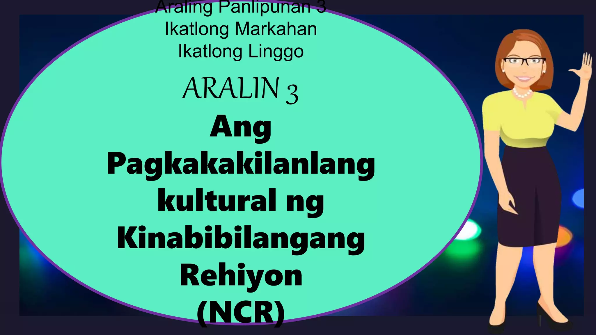 Araling Panlipunan 3 Yunit III Aralin 3 Ang Pagkakakilanlang Kultural ng Kinabibilangang Rehiyon ...