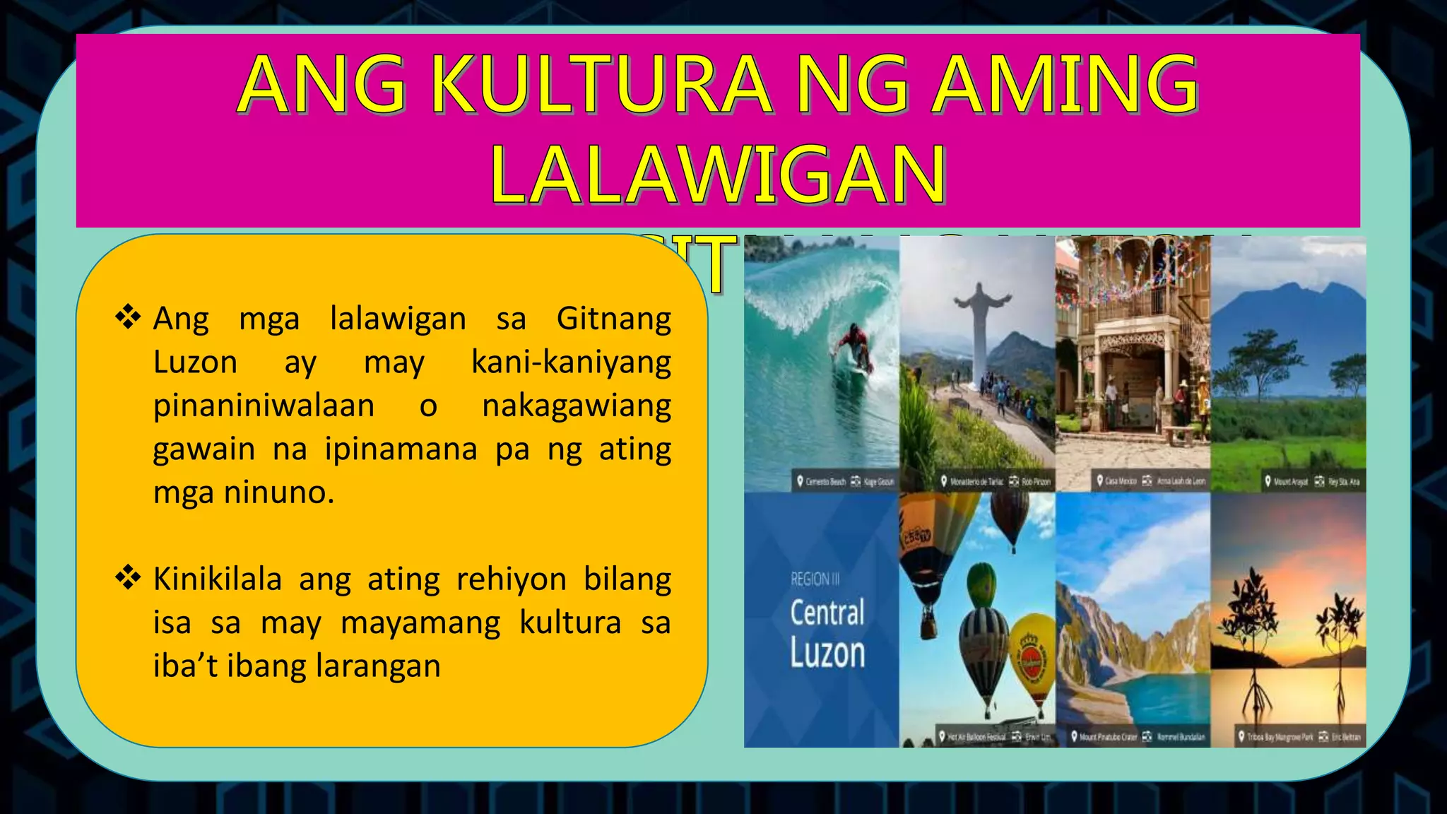 Araling Panlipunan 3 Yunit III Aralin 3 Ang Kultura ng Aming Lalawigan sa Region 3 o Gitnang ...