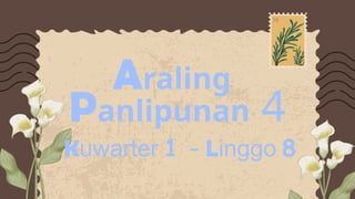 Araling Panlipunan 4 Quarter 1 Week 8.pptx