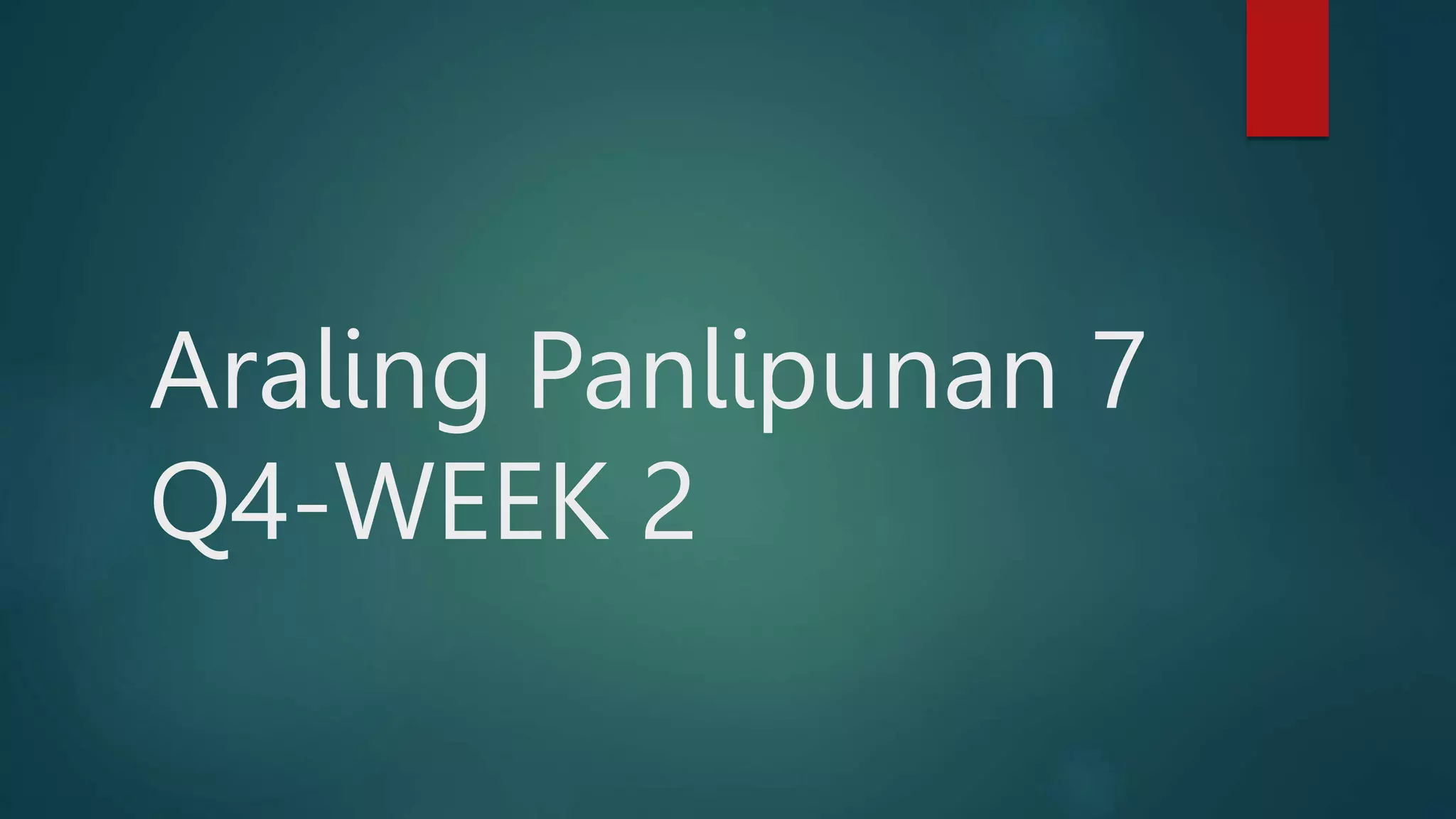 Araling Panlipunan 7 Q4-WEEK 2.pptx