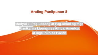 Quarter 1 sa Araling Panlipunan _Klasikal na lipunan sa Afrika, Amerika at mga Pulo sa Pacific ...