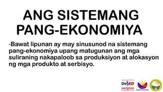 ANG SISTEMANG PANG-EKONOMIYA WEEK 33.pptx