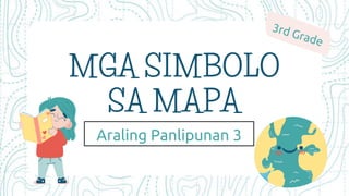 Aralin panlipunan 3 - Mga Simbolo sa Mapa | PPTX