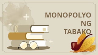 Mga positibo at negatibong epekto ng monopolyo ng tabako.pptx