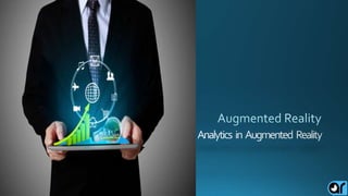 Augmented Reality-Augmented Reality in Analytics | PPT