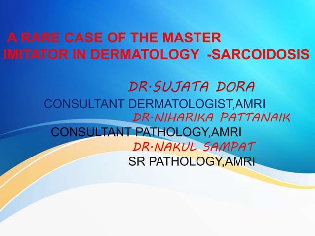 A RARE CASE OF THE GREAT IMITATOR IN DERMATOLOGY-SARCOIDOSIS.pptx