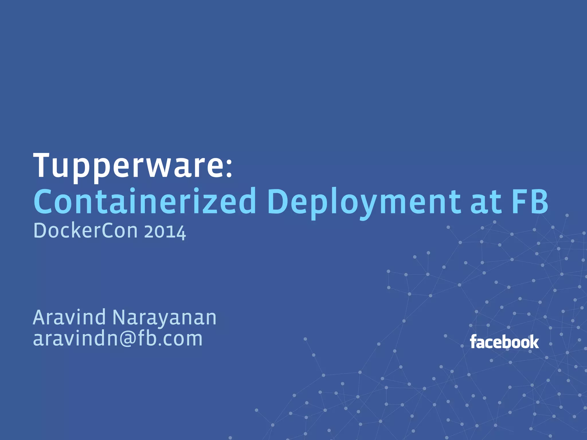 Tupperware: Containerized Deployment at FB | PDF