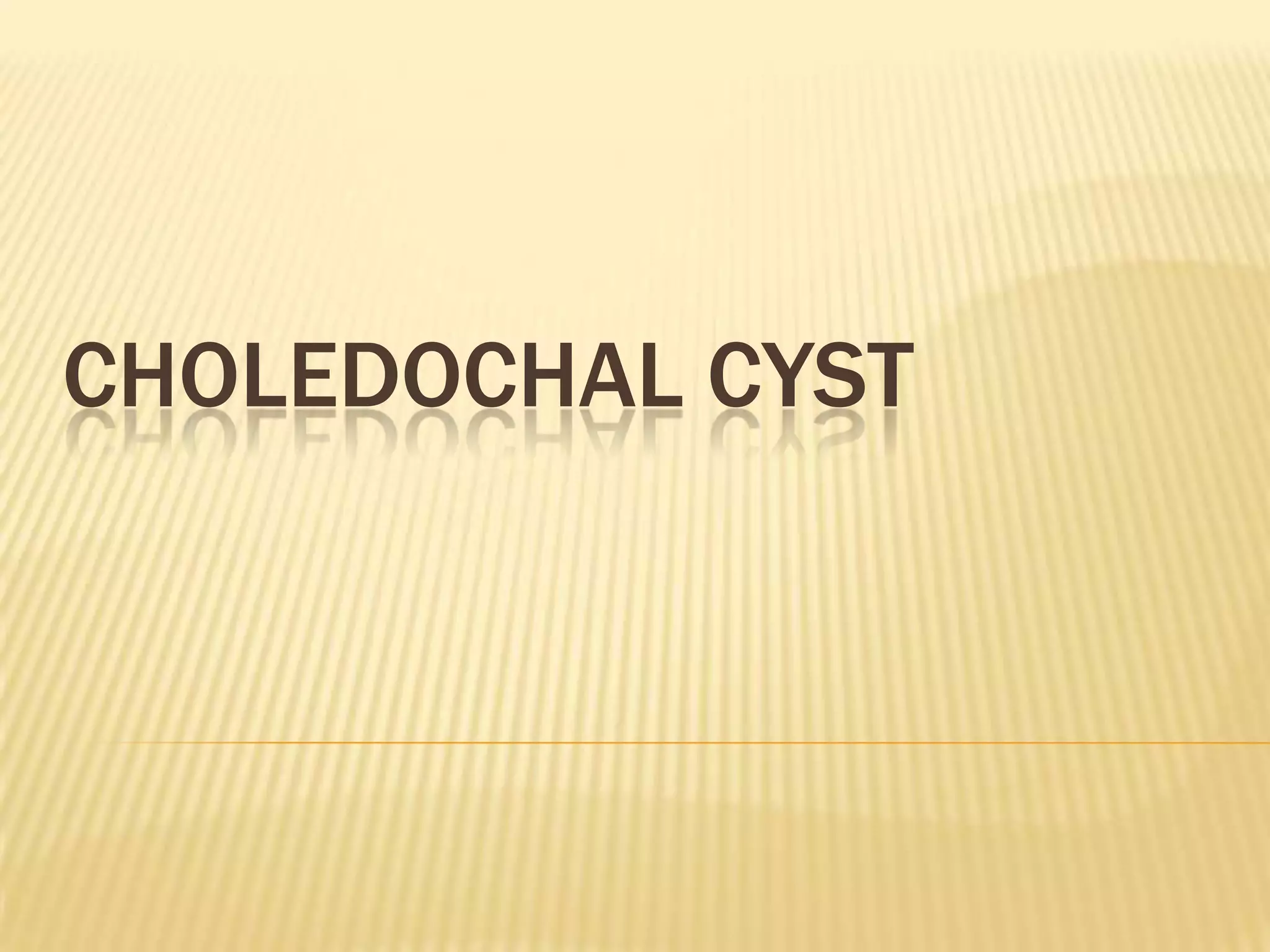 Choledochal cyst | PPTX