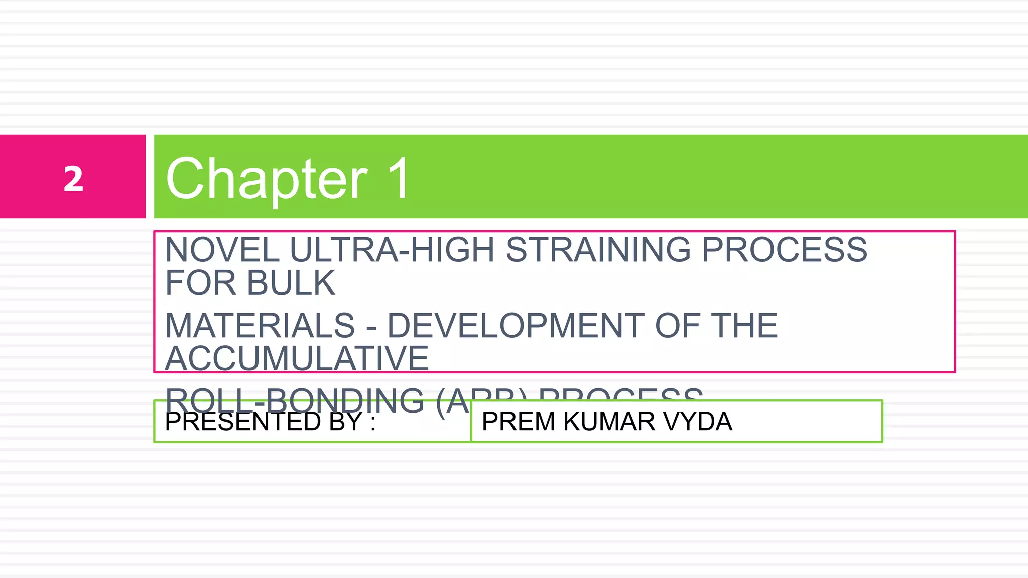 Introduction to Accumulative Roll Bonding | PPTX
