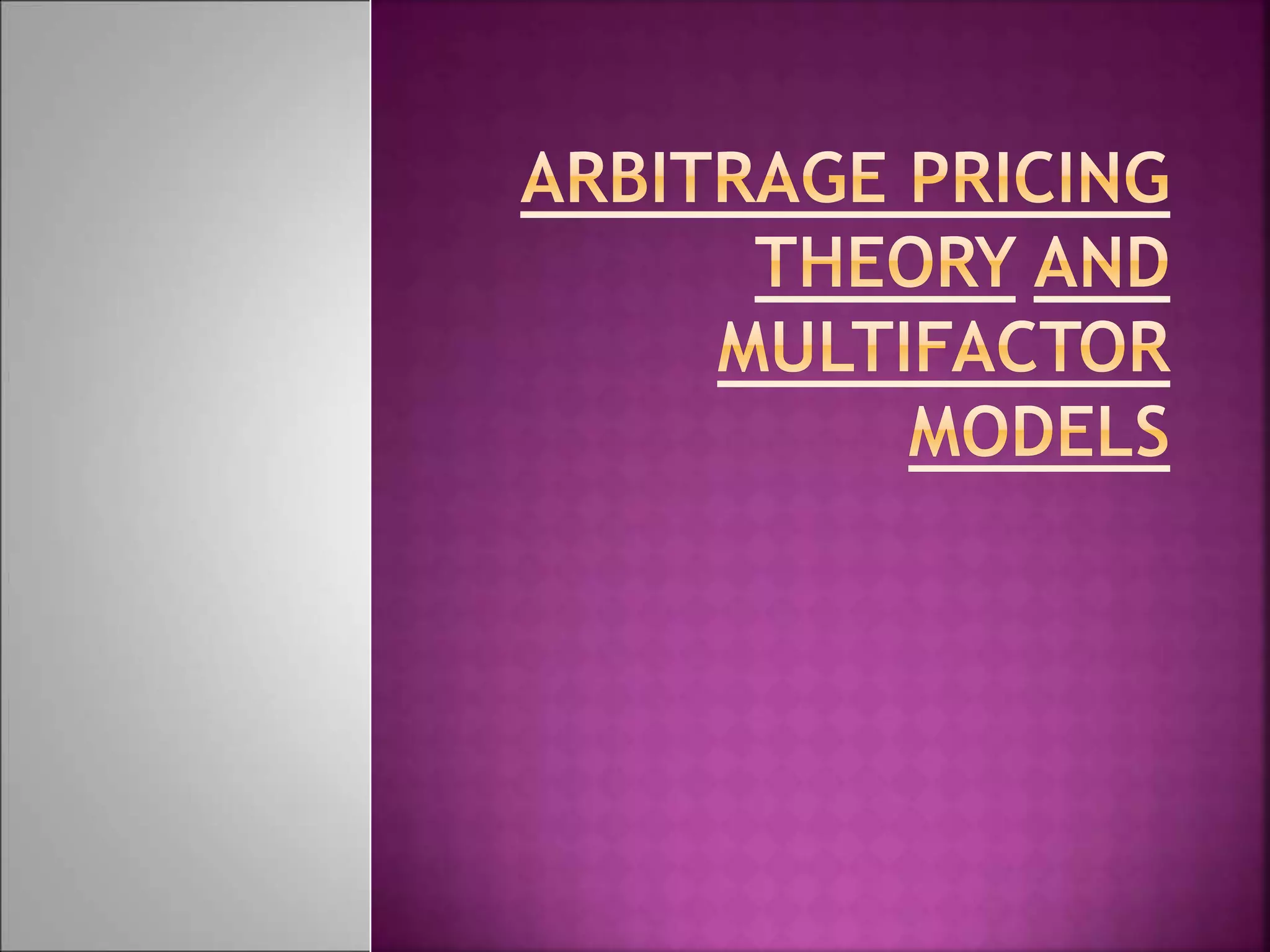 ARBITRAGE PRICING THEORY AND MULTIFACTOR MODELS.ppt
