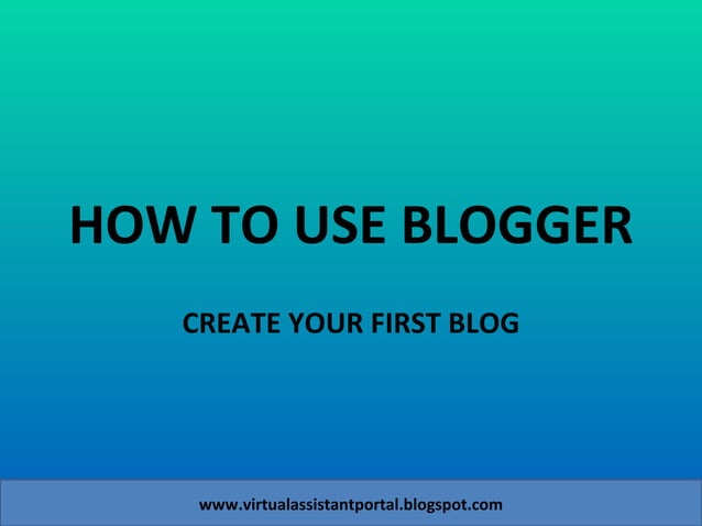 How to use Blogger (Make your First Blog) | PPT
