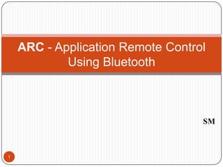 Arc application remote control using bluetooth | PPTX
