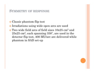 ArcCheck 3D-Diode array evaluation, commissioning, testing for VMAT QA ...