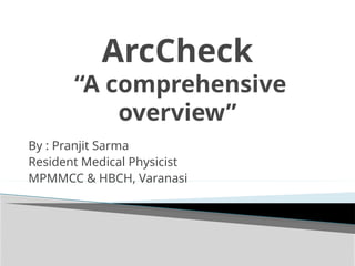ARC CHECK USE FOR PATIENT SPECIFIC Quality assurance | PPTX
