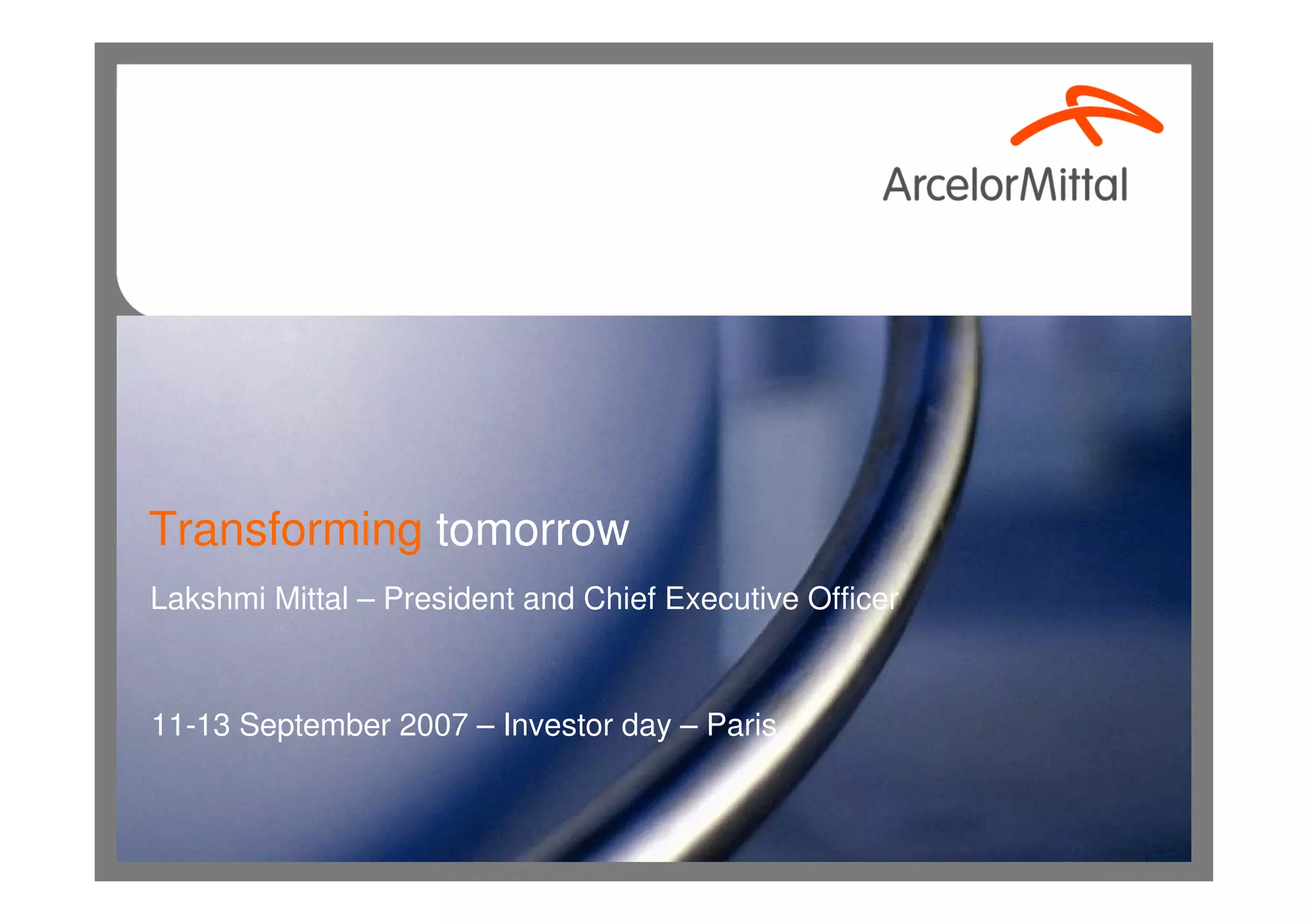 ArcelorMittal - Transforming Tomorrow, Lakshmi Mittal Investor ...