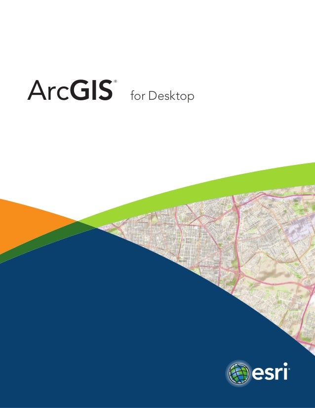 ArcGIS for Desktop ArcGIS for Desktop