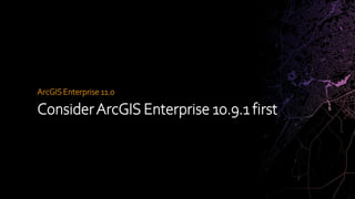 ArcGIS Enterprise 11.0 - Release Highlights.pptx