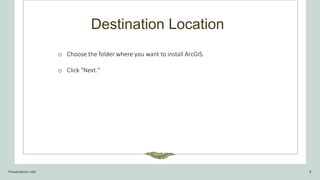 ArcGIS Installation Procedure PPT | PPTX
