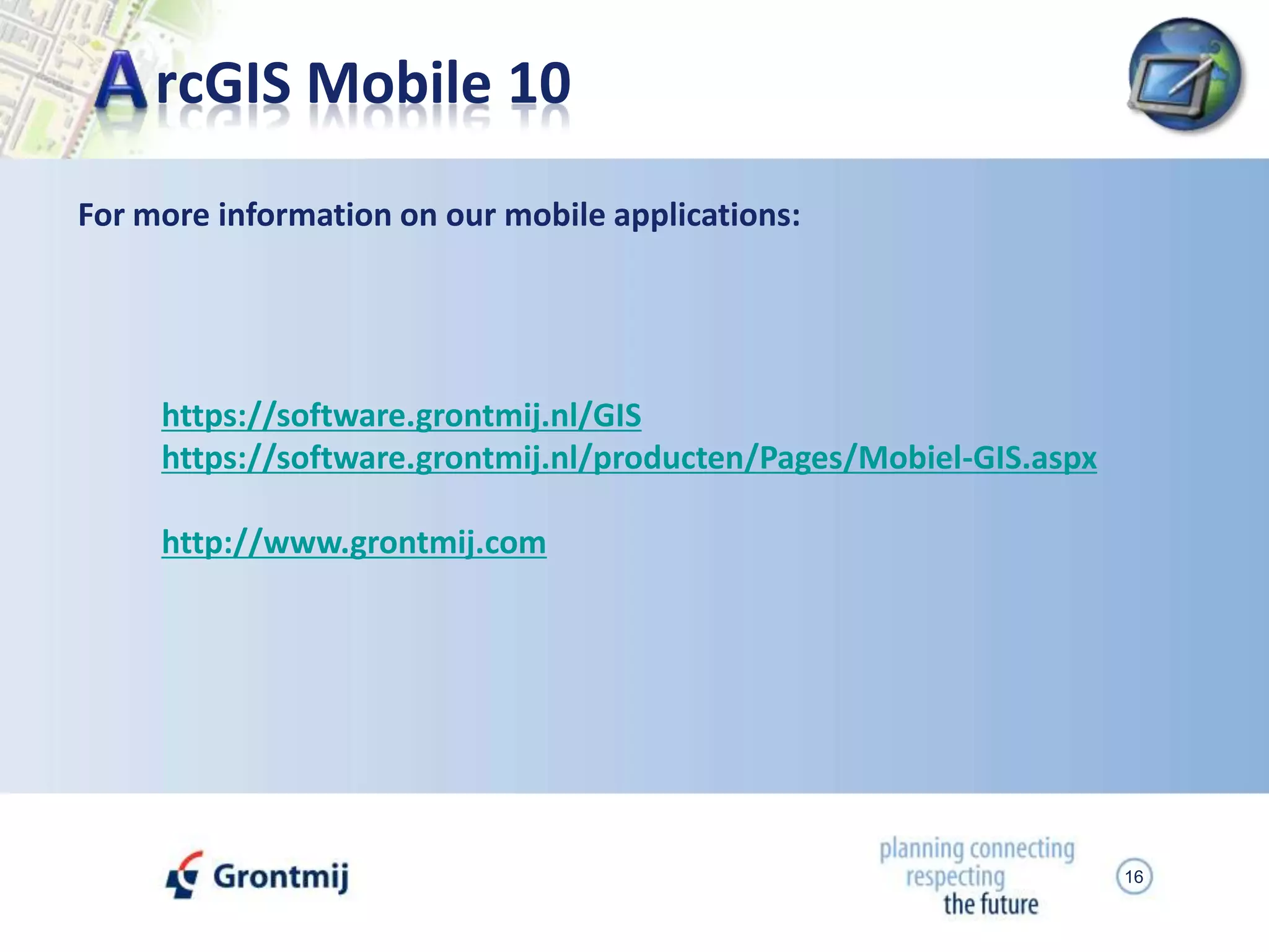 ArcGIS Mobile 10 - Grontmij | PPT