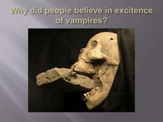 Archaeological and-historical-evidence-of-vampires-in-europe | PPT
