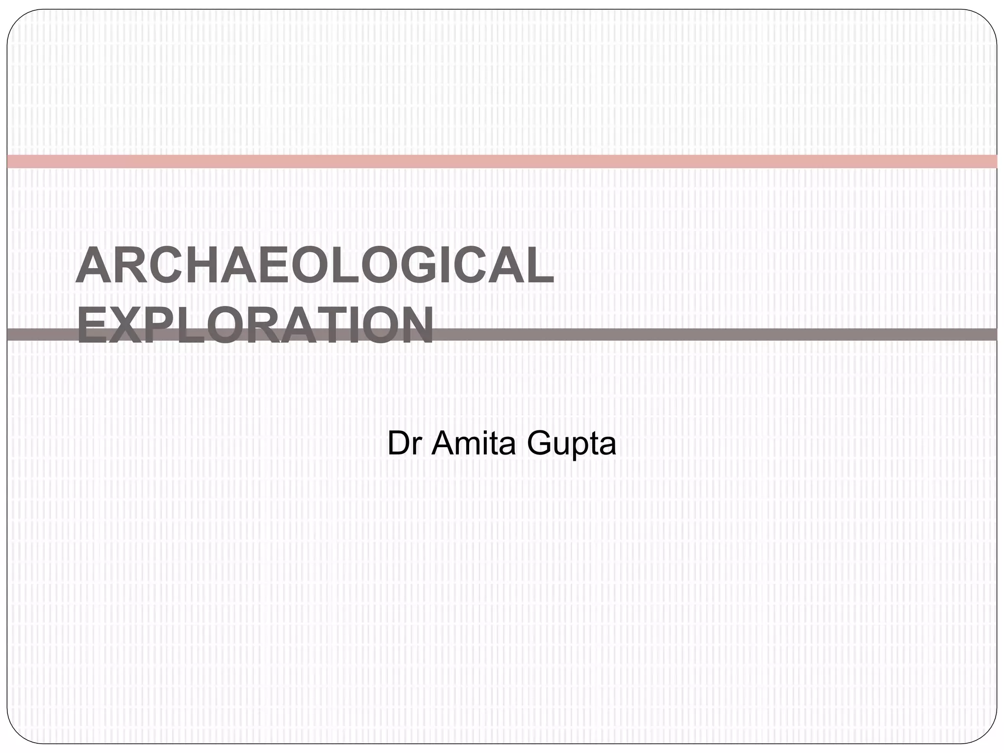 ARCHAEOLOGICAL EXPLORATION.pptx