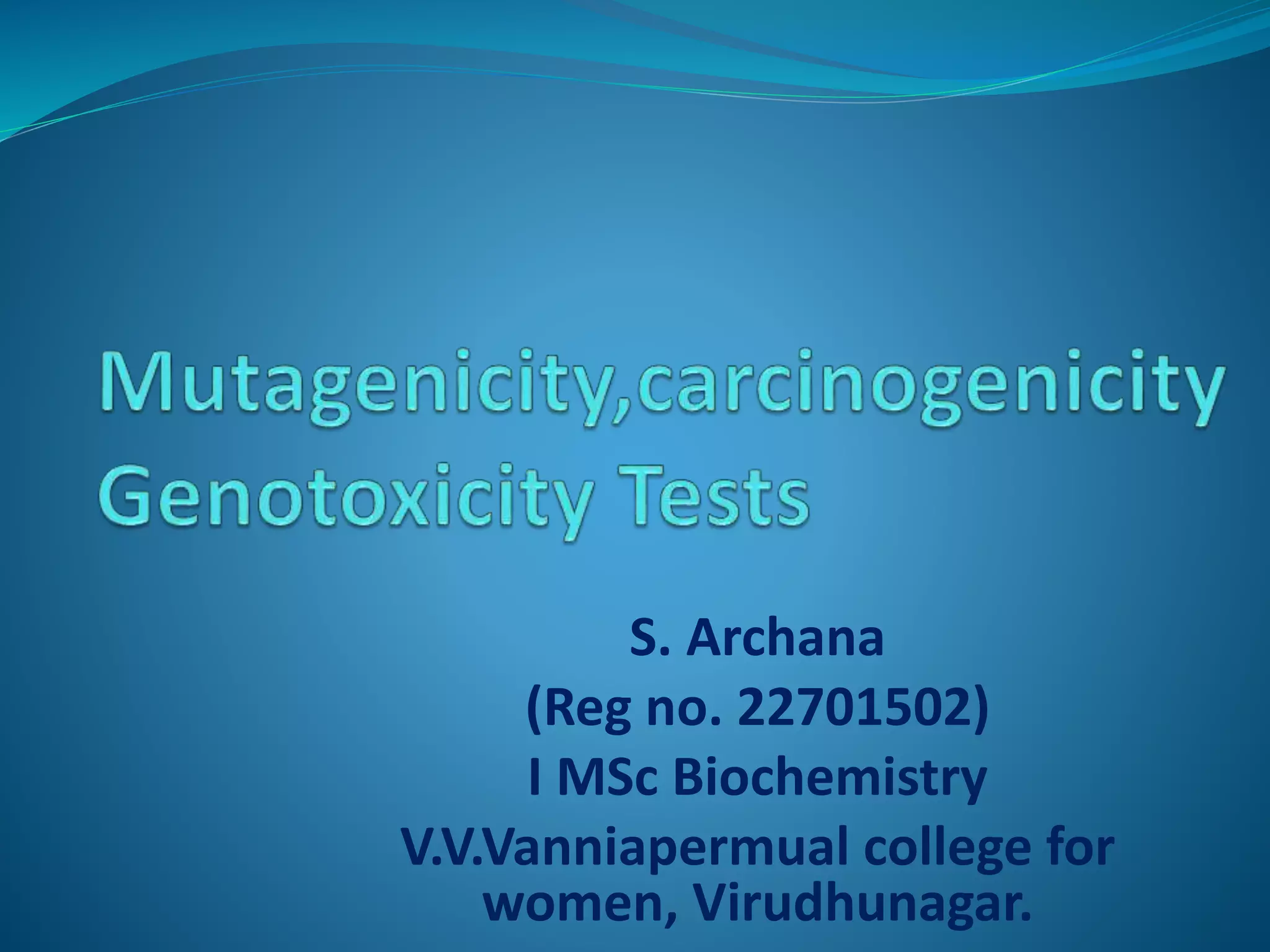 Mutagenicity, Carcinogenicity, Genotoxicity Tests | PPTX