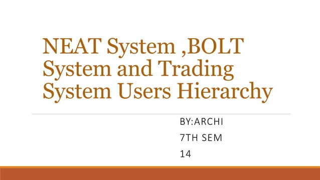 (NEAT System, BOLT system and trading system user- hierarchy).pptx