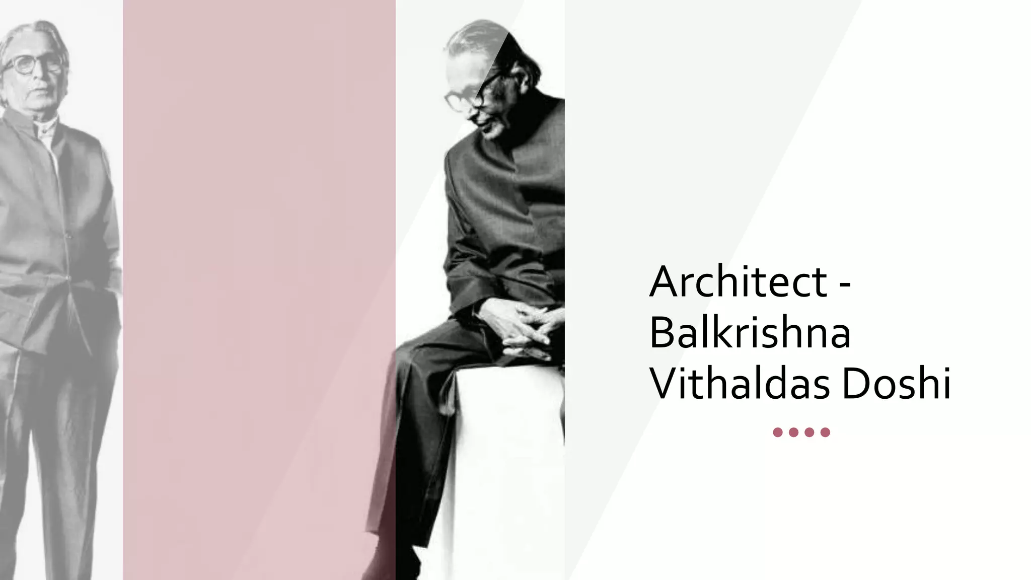 Architect - Balkrishna Vithaldas Doshi (1).pptx