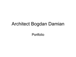 Architect Bogdan Damian Portfolio | PPT