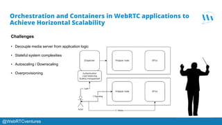 Architecting your WebRTC application for scalability, Arin Sime | PPT