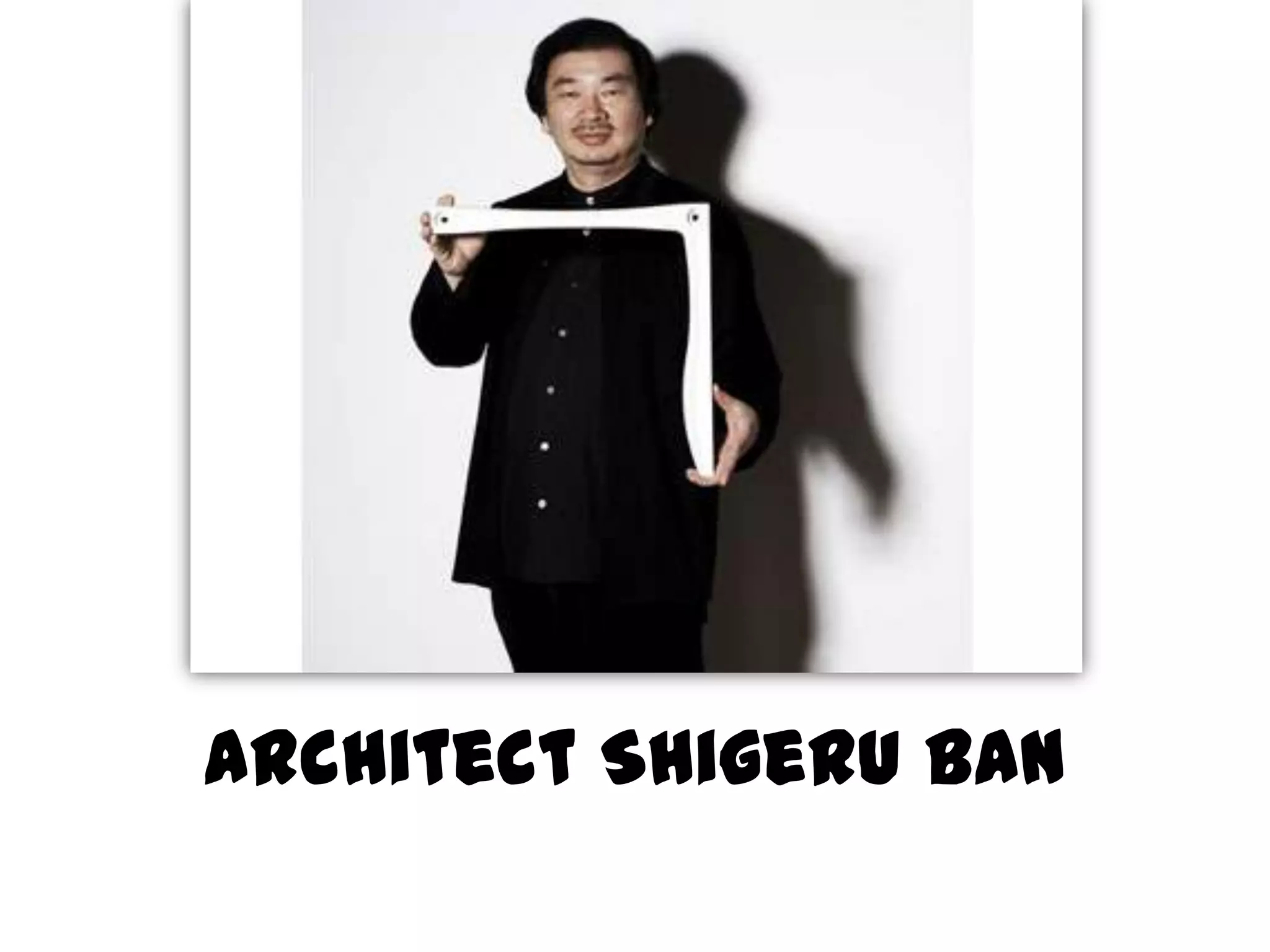 Architect shigeru ban | PPTX