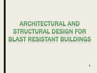 Architectural and structural design for blast resistant buildings | PPTX