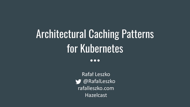 Architectural Caching Patterns For Kubernetes Ppt